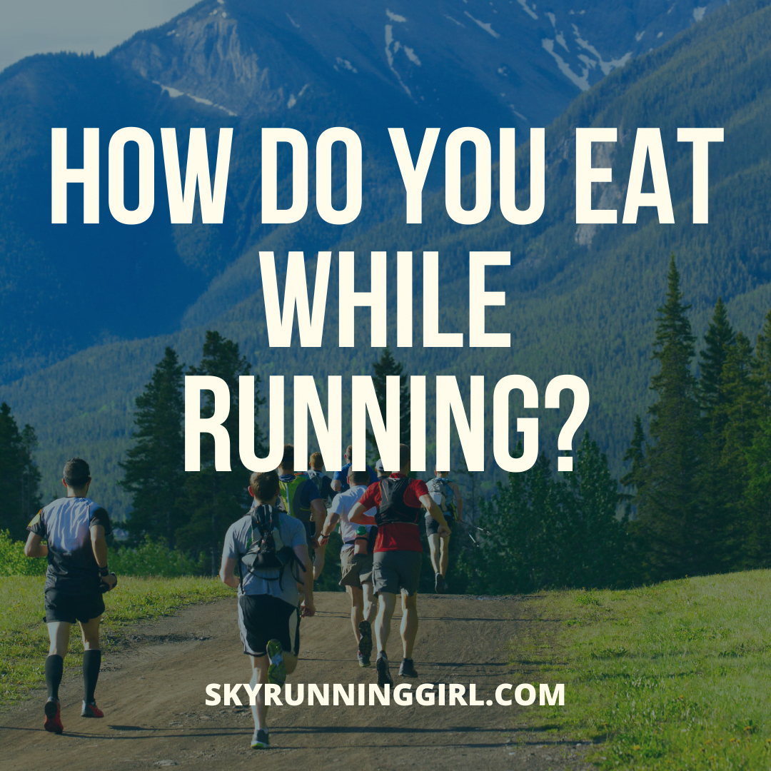 HOW DO YOU EAT WHILE RUNNING? - SKYRUNNING GIRL